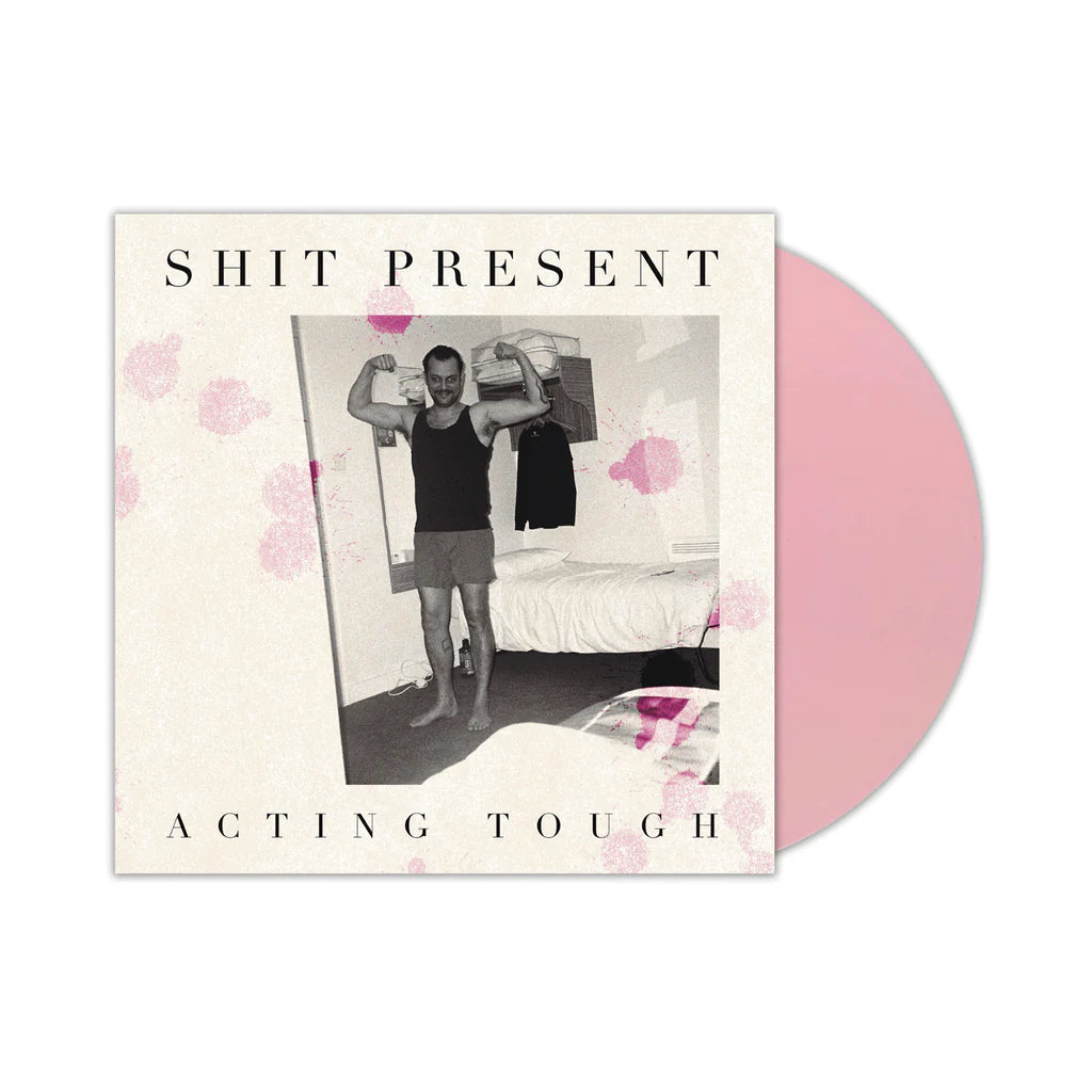 SHIT PRESENT - ACTING TOUGH VINYL (LTD. ED. PINK 12") – VENUS VINYL