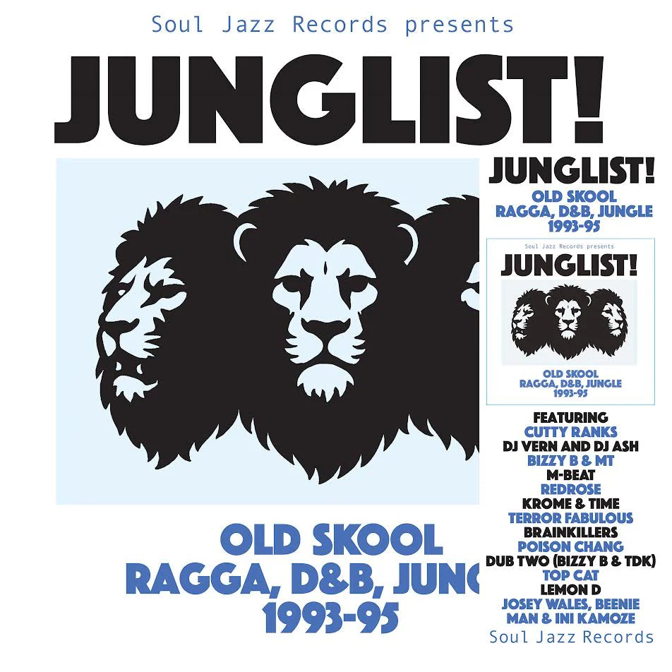 SOUL JAZZ RECORDS PRESENTS: JUNGLIST! OLD SKOOL RAGGA, D&B, JUNGLE 199 ...